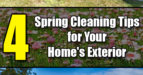 4 Spring Cleaning Tips for Your Home's Exterior - Easy Home Concepts